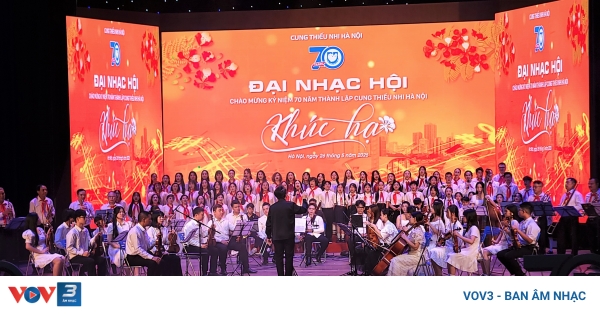Đại nhạc hội “Khúc hạ”- Chào mừng Kỷ niệm 70 năm thành lập Cung Thiếu ...